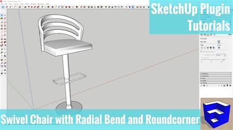 using radial bend and roundcorner to create a swivel chair sketchup