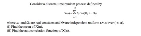 solved consider a discrete time random process defined by
