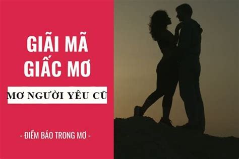Mơ Thấy Người Yêu Cũ Tin Vui Hay điềm Báo