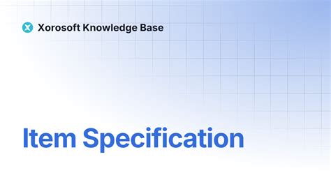 Item Specification Xorosoft Knowledge Base