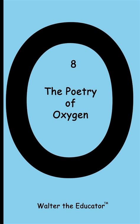 The Poetry Of Oxygen Chemical Element Poetry Book Series EBook