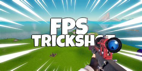 FIRST PERSON TRICKSHOT FPS 5241 3476 7162 By Iitzdanger Fortnite