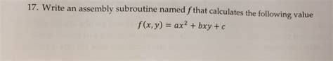 17 write an assembly subroutine named f that