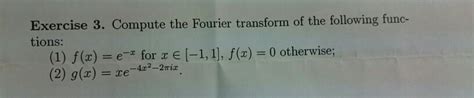 Solved Exercise Compute The Fourier Transform Of The Chegg