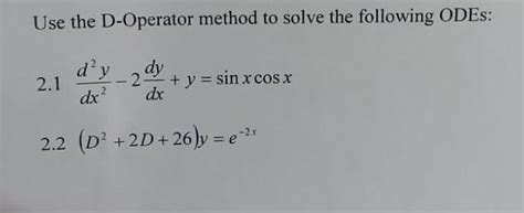 Solved Use The D Operator Method To Solve The Following Chegg