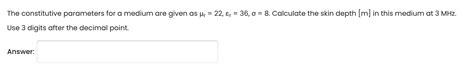 Solved The Constitutive Parameters For A Medium Are Given As