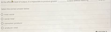 Solved At The Efficient Level Of Output It Is Impossible To