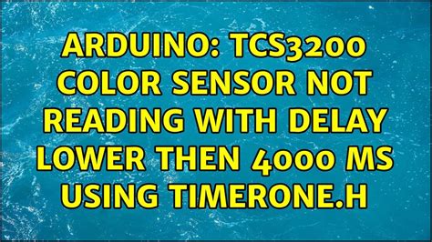 Arduino TCS3200 Color Sensor Not Reading With Delay Lower Then 4000 Ms