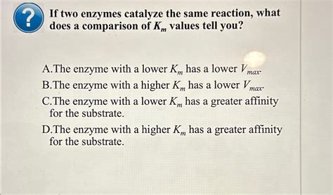 Solved If Two Enzymes Catalyze The Same Reaction What Does Chegg