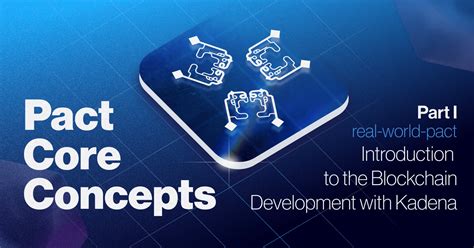 Pact Core Concepts Part I Introduction To Blockchain Development With