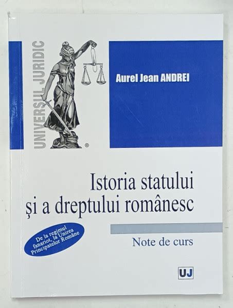 Istoria Statului Si A Dreptului Romanesc De Aurel Jean Andrei Note De Curs De La Regimul