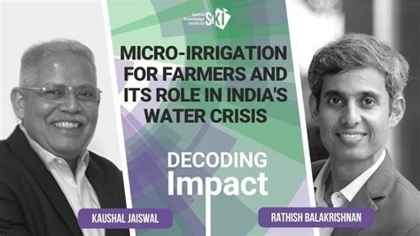 Kaushal Jaiswal On Linkedin Decoding Micro Irrigation For Farmers And