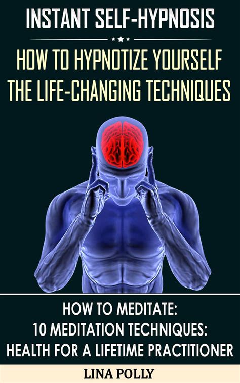 Instant Self-hypnosis: How To Hypnotize Yourself: The Life-changing Techniques: How To Meditate ...
