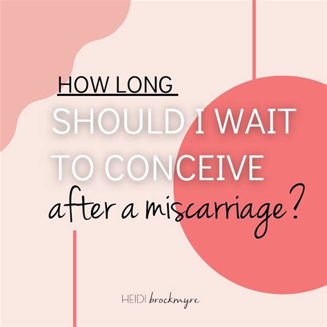 How Long Should I Wait To Conceive After A Miscarriage