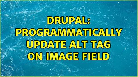 Drupal Programmatically Update Alt Tag On Image Field YouTube