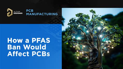 How An Eu Pfas Ban Will Affect Your Pcbs