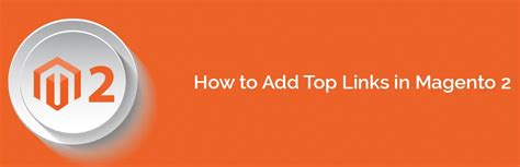 How To Add Top Links In Magento 2