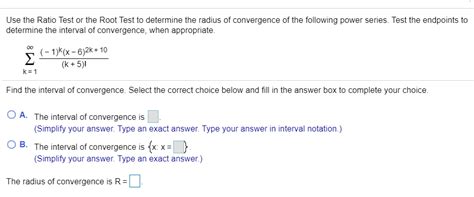 Solved Use The Ratio Test Or The Root Test To Determine The Chegg