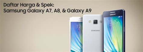 Daftar Harga Dan Spek Samsung Galaxy A7 A8 Dan Galaxy A9 BukaReview