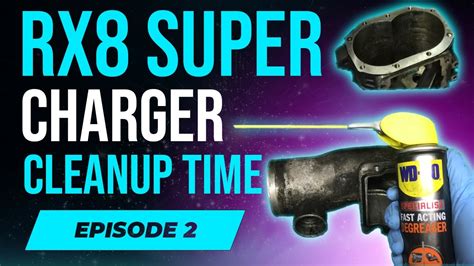 RX8 Eaton M90 Supercharger Project Part 2 - Clean the Filth!! - YouTube