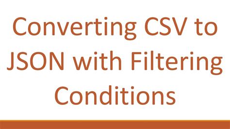 Converting CSV to JSON with Filtering Conditions - YouTube