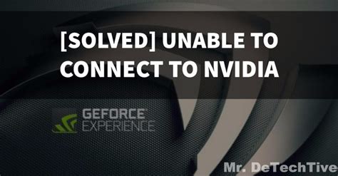 Ways To Solve Unable To Connect To NVIDIA Issue Nvidia Connection Solving