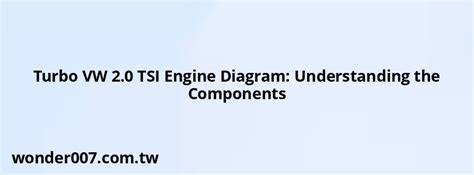 Turbo Vw 2 0 Tsi Engine Diagram Understanding The Components