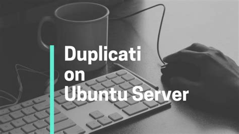 How To Install Duplicati On Ubuntu Server Server