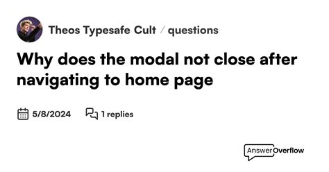 Why Does The Modal Not Close After Navigating To Home Page Theos Typesafe Cult