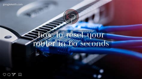 How To Reset Your Router In 60 Seconds Keith Parnell