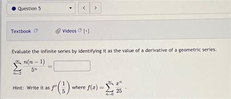 Solved Evaluate The Infinite Series By Identifying It As The