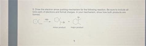 Solved 5. Draw the electron arrow pushing mechanism for the | Chegg.com