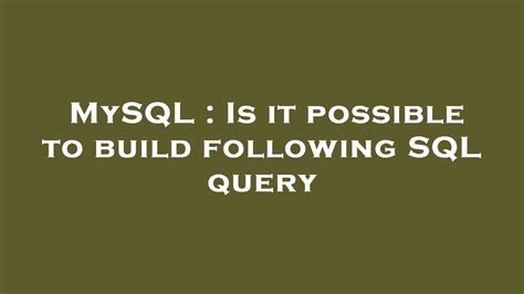 Mysql Is It Possible To Build Following Sql Query Youtube