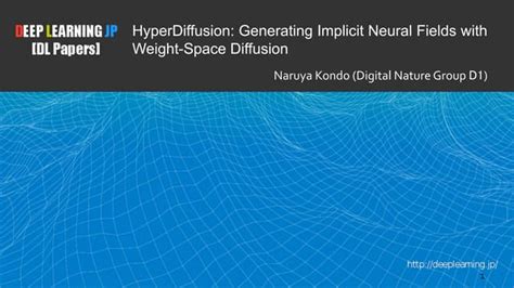 【dl輪読会】hyperdiffusion Generating Implicit Neural Fields Withweight