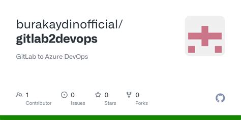 GitHub Burakaydinofficial Gitlab2devops GitLab To Azure DevOps
