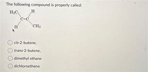 Solved The Following Compound Is Properly Called