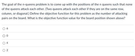 Solved The 8 Queens Problem Can Be Generalized To Any Sized Chegg