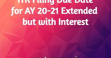 ITR Filing Due Date For AY 20 21 Extended But With Interest