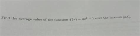 solved find the average value of the function f x 3x2−1