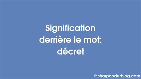 Signification Derrière Le Mot Décret Sharp Coder Blog