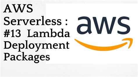 13 Lambda Deployment Packages AWS Serverless YouTube