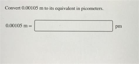 Solved Convert 0 00105 M To Its Equivalent In Picometers