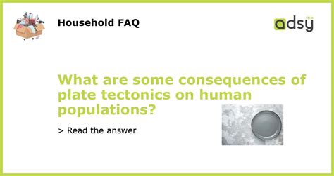 What Are Some Consequences Of Plate Tectonics On Human Populations