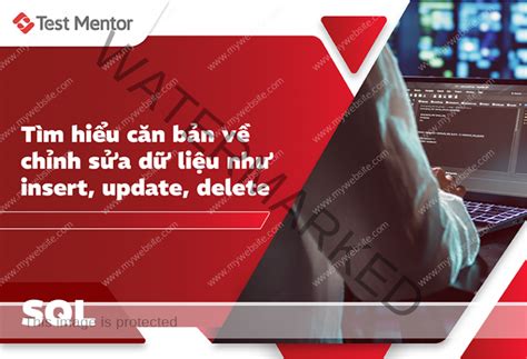 Tìm Hiểu Căn Bản Về Chỉnh Sửa Dữ Liệu Trong Sql Insert Update Delete