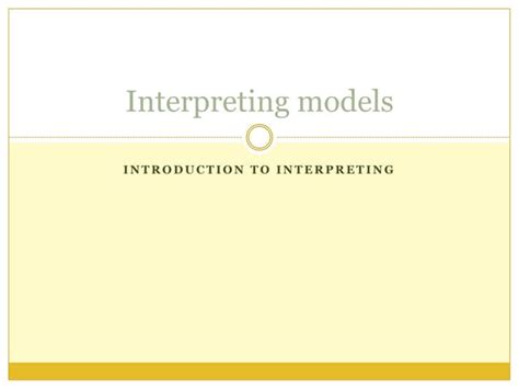 Interpreting Models 3 Pptx