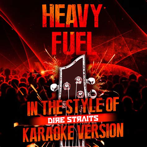 Heavy Fuel In The Style Of Dire Straits Karaoke Version Youtube Music