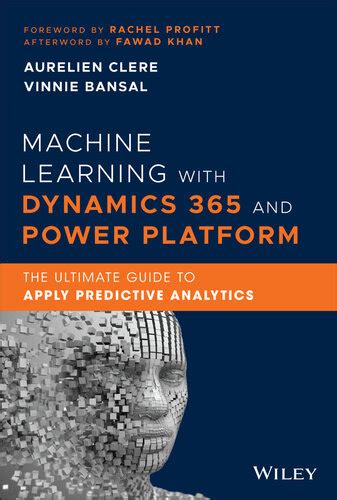 Machine Learning With Dynamics 365 And Power Platform The Ultimate