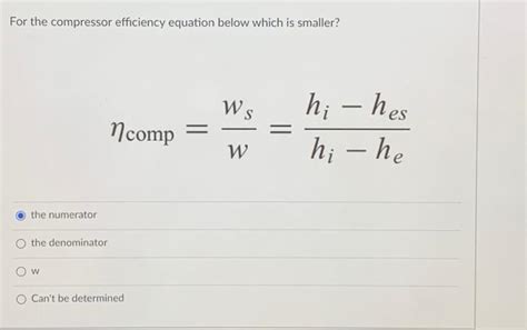 Solved For The Compressor Efficiency Equation Below Which Is