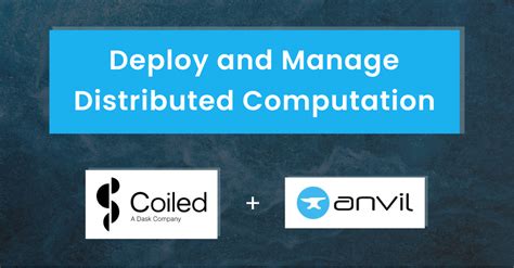 Deploy And Manage Distributed Computation With Coiled And Anvil