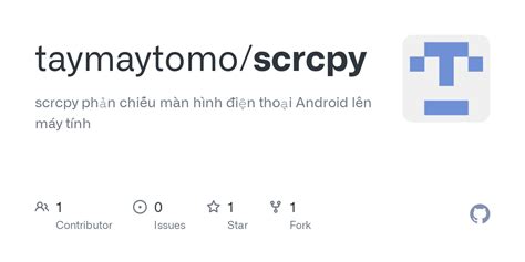 GitHub taymaytomo scrcpy scrcpy phản chiếu màn hình điện thoại Android lên máy tính